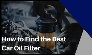 How to Find the Best Car Oil Filter for Your Car! - Axle & Chassis